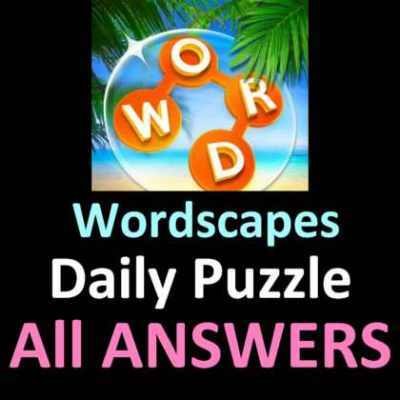 Wordscapes Daily Puzzle Answers All Levels [2022 Complete!] » Puzzle ...